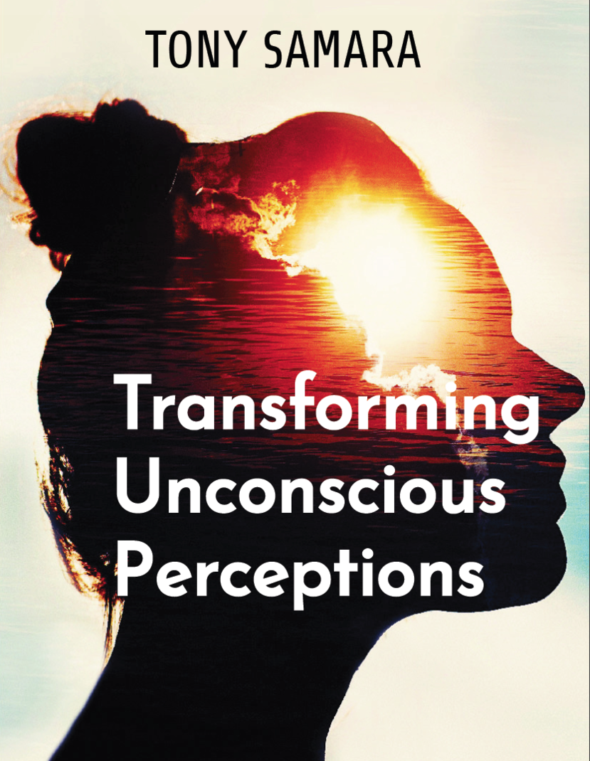 Transforming Unconscious Perceptions by Tony Samara